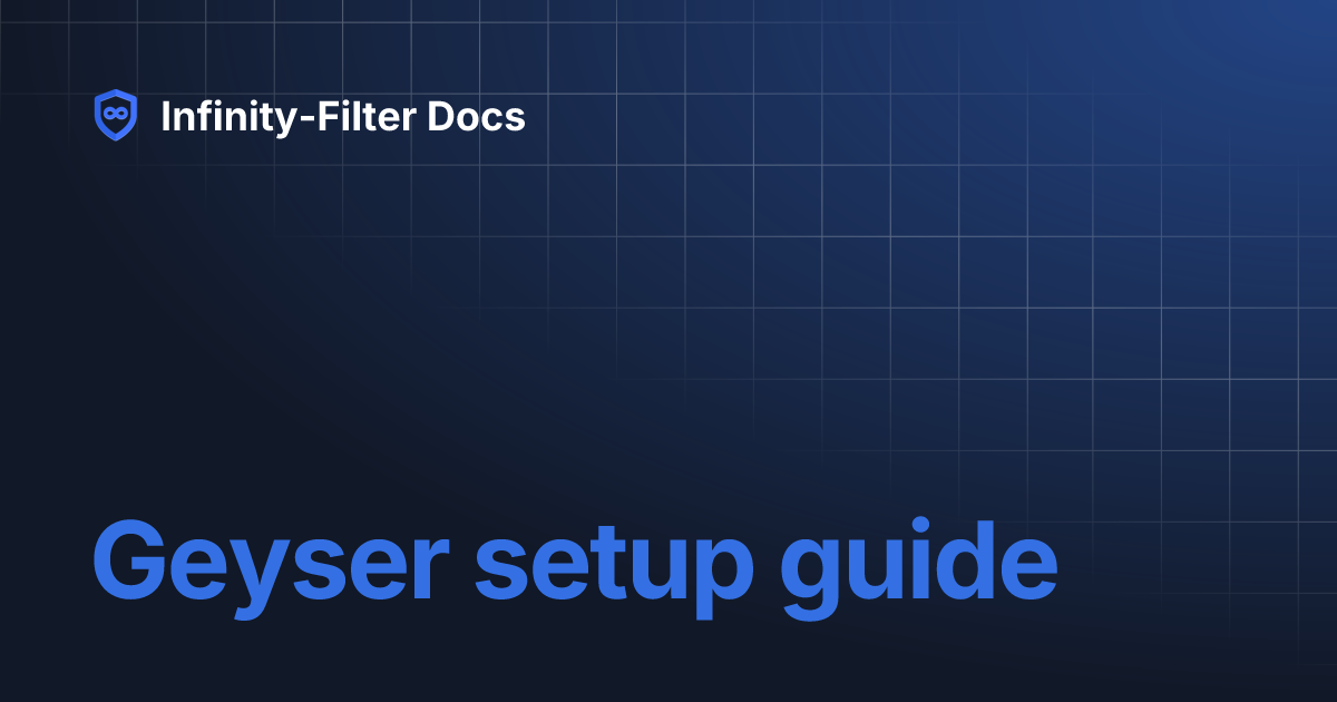 Geyser setup guide | Infinity-Filter Docs